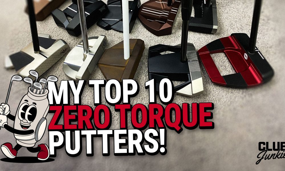 Club Junkie: My top 10 zero-torque putter rankings! What came out on ...